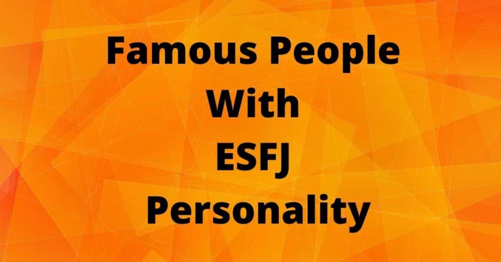 Famous People With ESFJ Personality - Pesonality Guru